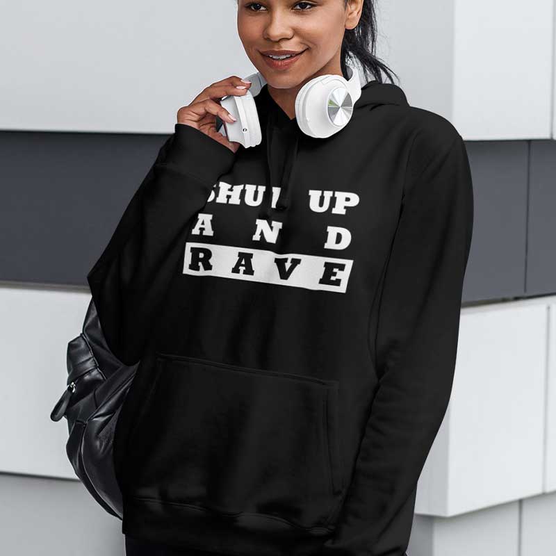 Schwarzer Shut Up And Rave Hoodie für Männer und Frauen – Technostoff